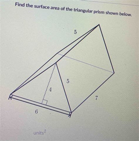 Solved Find The Surface Area Of The Triangular Prism Shown Below Units 2 [math]