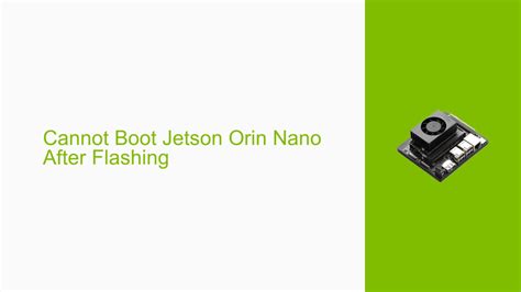 Cannot Boot Jetson Orin Nano After Flashing Help Docs For Errors