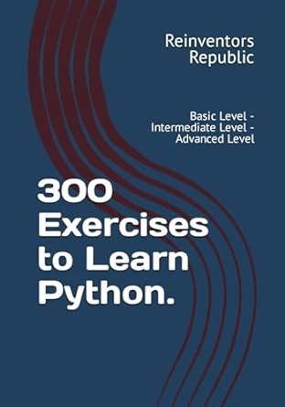 Exercises To Learn Python Basic Level Intermediate Level Advanced Level Amazon Co Uk