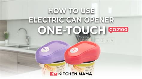 How To Use Kitchen Mama Effortless Can Opening Hacks Kitchen Asking