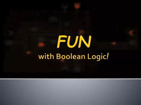 Ppt Dive Into Fun With Boolean Logic Powerpoint Presentation Free Download Id535805