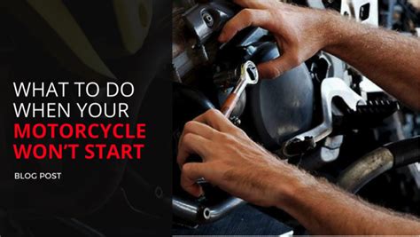 What to Do When Your Motorcycle Won’t Start