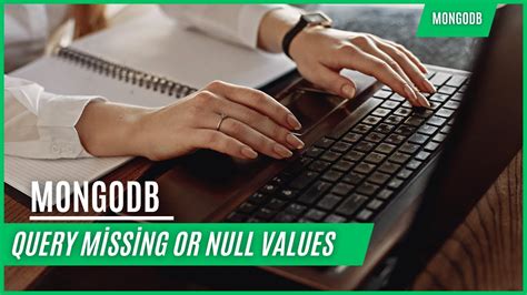 Mongodb Tutorial 10 Mongodb Query For Missing And Null Values Youtube