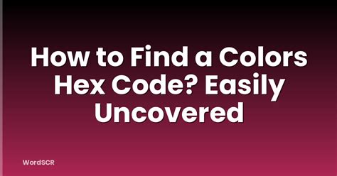 How To Find A Colors Hex Code Easily Uncovered Wordscr
