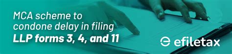 Mca Scheme To Condone Delay In Filing Llp Forms 3 4 And 11 Efiletax