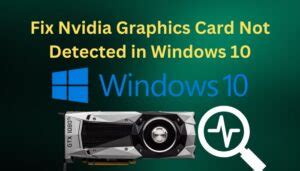 Fix Nvidia Graphics Card Not Detected In Windows 10 2024