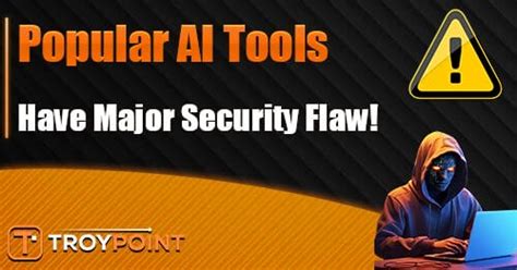 Ai Tools Have Major Security Flaw That Hackers Can Exploit