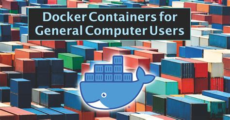 Docker Containers Are Not Just For DevOps Professionals