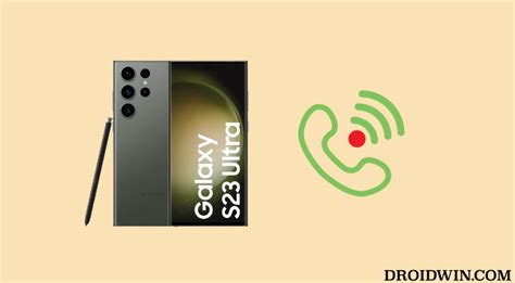 Enable Call Recording On Galaxy S23plusultra No Root