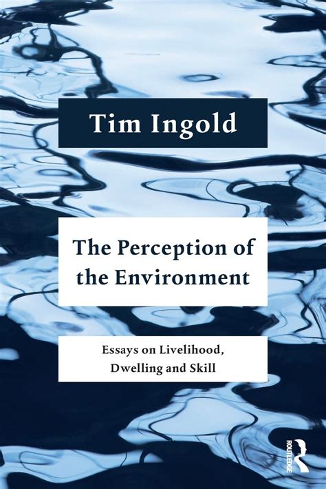 The Perception Of The Environment Essays On Livelihood Dwelling And Skill Books On The Move