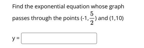 Solved Find The Exponential Equation Whose Graph Passes