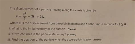 Solved The Displacement Of A Particle Moving Along The Chegg