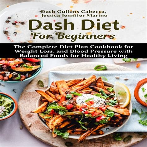 Dash Diet For Beginners The Complete Diet Plan Cookbook For Weight