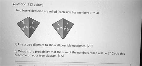question 5 3 points two four sided dice are rolled each side has