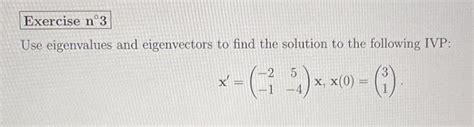 Solved Use Eigenvalues And Eigenvectors To Find The Solution
