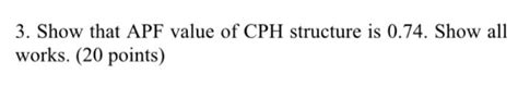 Solved Show That Apf Value Of Cph Structure Is 074 Show