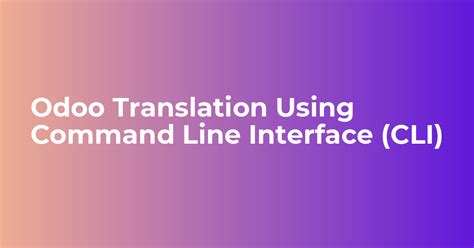 Odoo Translation Using Command Line Interface Cli