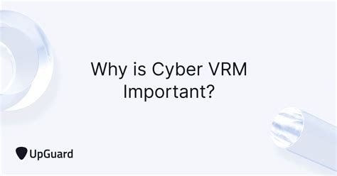 Why Is Cyber Vendor Risk Management Cyber VRM Important UpGuard
