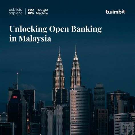 Unlocking Open Banking In Malaysia Twimbit