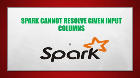 Spark Cannot Resolve Given Input Columns Spark By Examples