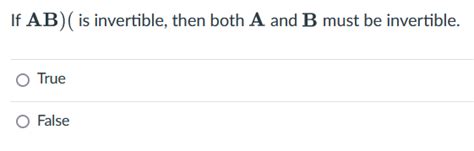 Solved If Ab ﻿is Invertible Then Both A And B ﻿must Be