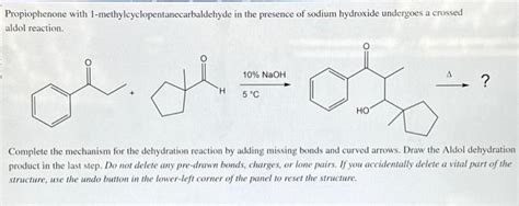 Solved Propiophenone With 1 Methylcyclopentanecarbaldehyde