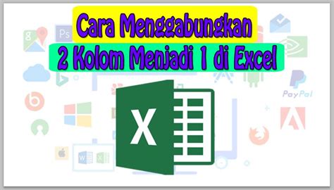 Cara Menggabungkan Kolom Menjadi Di Excel Neicy Techno