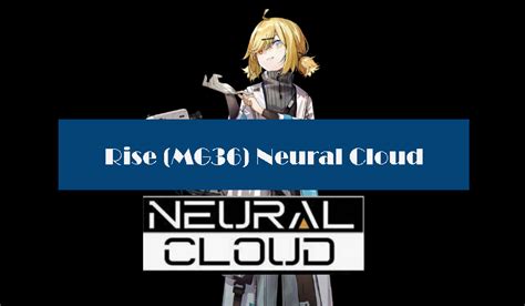 neural cloud rise mg36 build guides t items team algorithm