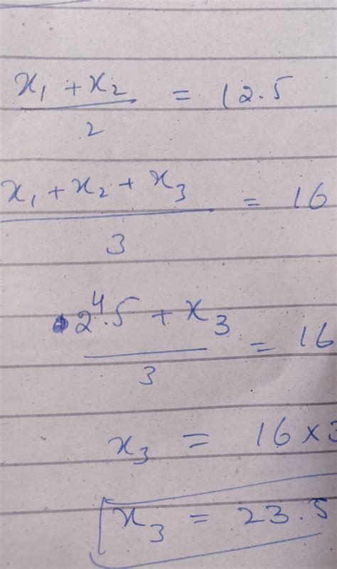 if the mean of x1 and x2 is 12 5 and mean of x1 x2 and x3 is 16 the