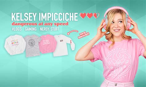 Get Ready Kelsey Dangerous Fans The Merch Shop Is Finally Here