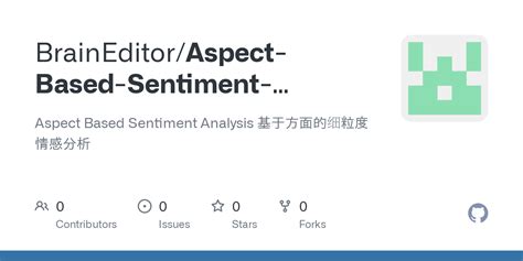 GitHub BrainEditor Aspect Based Sentiment Analysis Aspect Based Sentiment Analysis 基于方面的细粒度情感分析