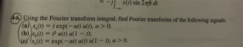 Solved Using The Fourier Transform Integral Find Fourier Chegg