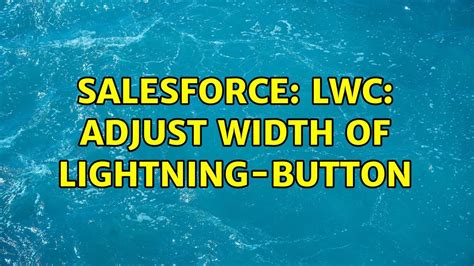 Salesforce LWC Adjust Width Of Lightning Button Solutions YouTube