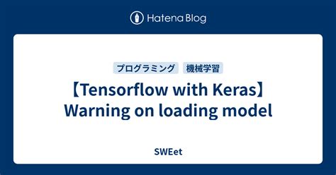 【tensorflow With Keras】 Warning On Loading Model Sweet