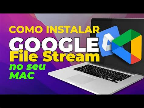Como INSTALAR O GOOGLE FILE STREAM No Mac