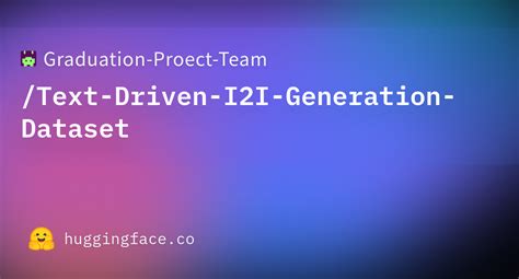 Graduation Proect Team Text Driven I2i Generation Dataset · Datasets At
