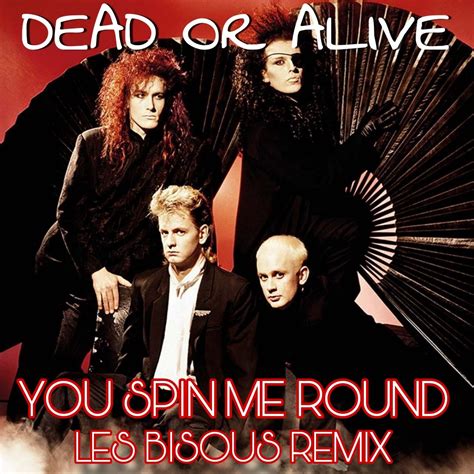 Top Dead Or Alive You Spin Me Round Les Bisous Remix Facebook
