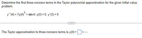 solved determine the first three nonzero terms in the taylor