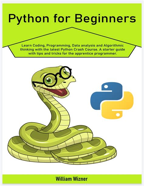 Python For Beginners Learn Coding Programming Data Analysis And Algorithmic Thinking With