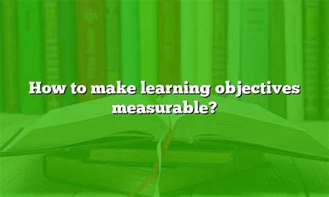How To Make Learning Objectives Measurable