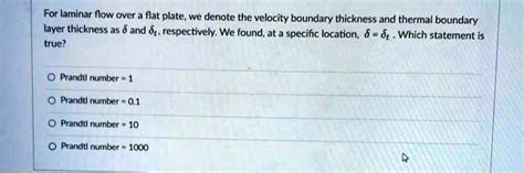For Laminar Flow Over A Flat Plate We Denote The Velocity Boundary Thickness And Thermal