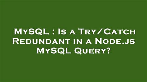 Mysql Is A Trycatch Redundant In A Nodejs Mysql Query Youtube
