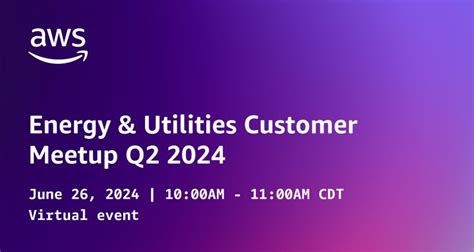 Aws For Energy And Utilities On Linkedin Energy And Utilities Customer Meetup Q2 2024