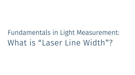 Fundamentals In Light Measurement What Is Laser Line Width” Sycatus