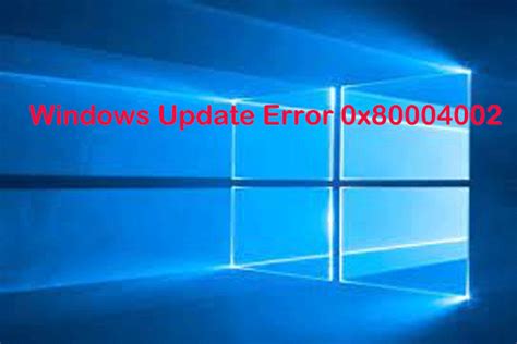 Discover The Solution For Windows Update Error 0x80004002