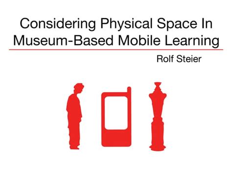 Considering Physical Space In Museum Based Mobile Learning Ppt
