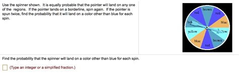 Solved Use The Spinner Shown It Is Equally Probable That The Pointer