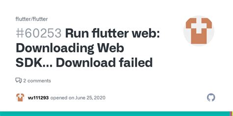 Run Flutter Web Downloading Web Sdk Download Failed · Issue 60253 · Flutterflutter · Github