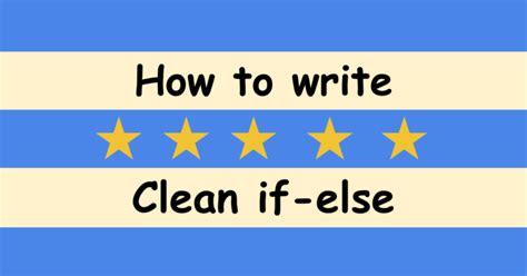 How To Write Clean If Else Statements Technical Feeder
