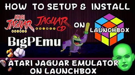 How To Setup And Install Bigpemu Atari Jaguar Emulator On Launchbox